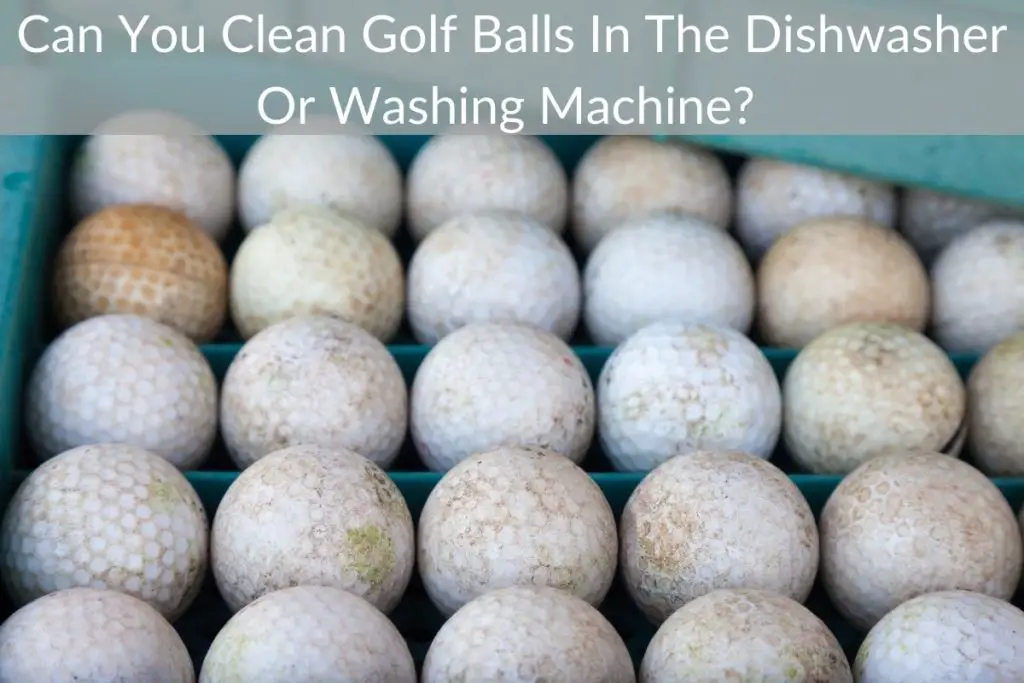 Can You Clean Golf Balls In The Dishwasher Or Washing Machine ...